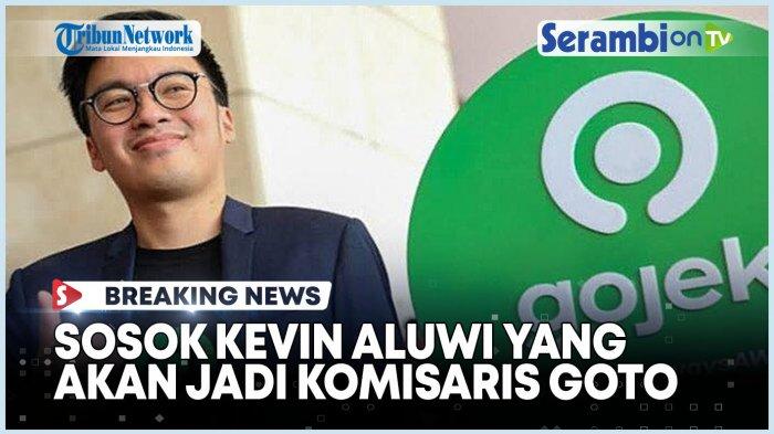 VIDEO Sukses 12 Tahun Bangun Gojek, Kevin Aluwi akan Jadi Komisaris ...
