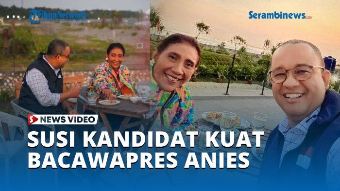VIDEO Susi Pudjiastuti Kandidat Kuat Bacawapres Anies Baswedan ...