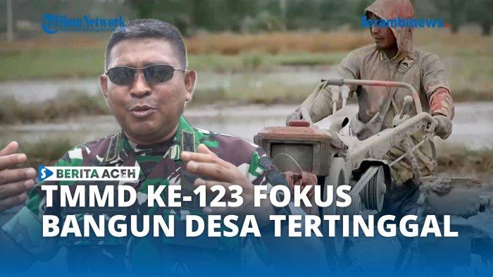 VIDEO - TMMD ke-123 Kodim 0104 Aceh Timur Fokus Bangun Desa dan Perkuat ...