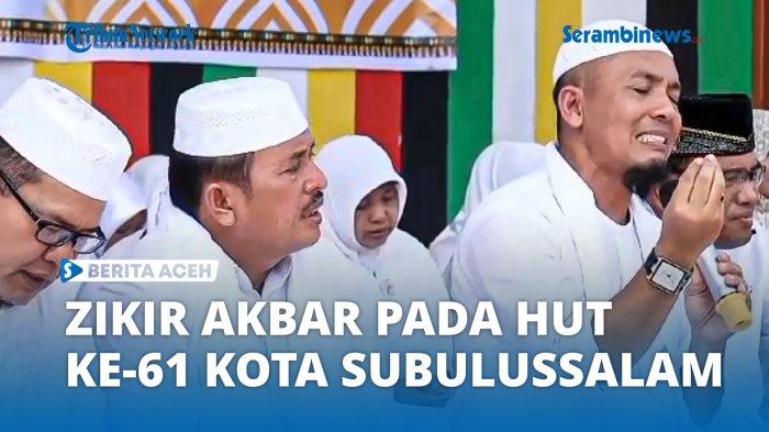 VIDEO - Zikir dan Tabligh Akbar Sambut Hari Jadi ke 61 Subulussalam - Serambinews.com