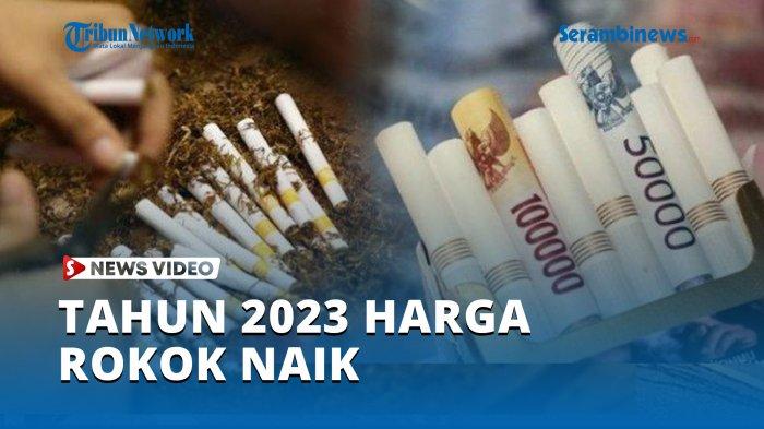 VIDEO Tahun Depan Tarif Cukai Naik 10 Persen, Mulai 1 Januari 2023 ...