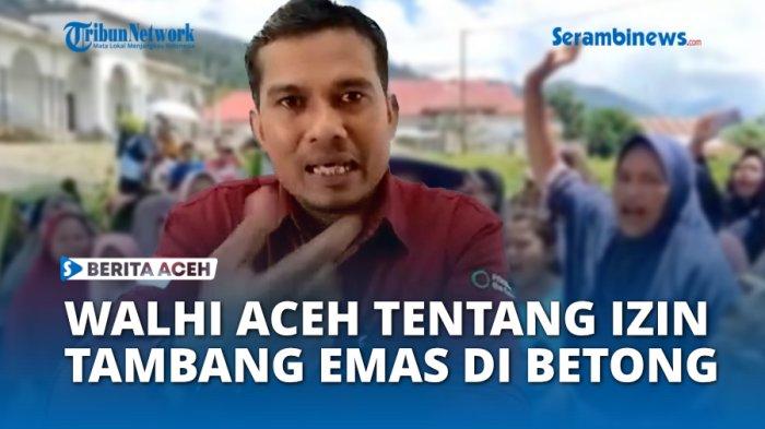 VIDEO - Penilaian Walhi Terkait Pemberian Izin Tambang Emas Oleh Pemerintah Aceh di Beutong ...