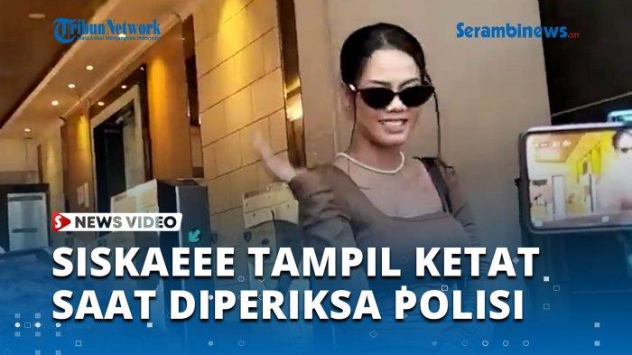 VIDEO - Tampil Menggoda, Siskaeee saat Jalani Pemeriksaan Polisi Curi Perhatian - Serambinews.com