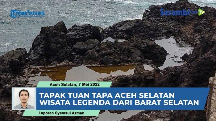 VIDEO Tapak Tuan Tapa Aceh Selatan, Wisata Legenda Turun Temurun dari ...