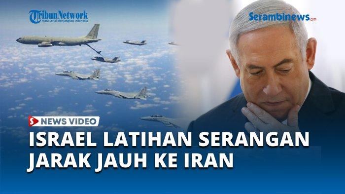 VIDEO Targetkan Iran, Pasukan Israel Latihan Serangan Jarak Jauh Pakai ...