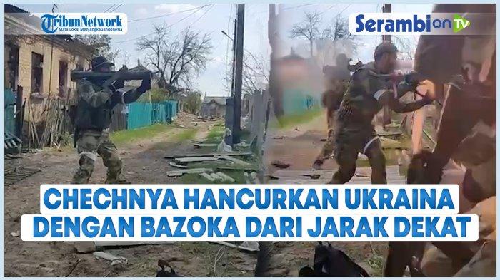 VIDEO - Tentara Chechnya Hancurkan Militer Ukraina dengan Bazoka dari ...