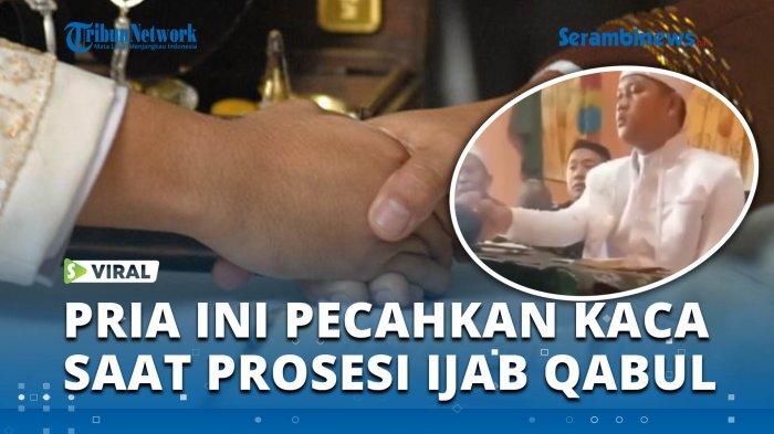 VIDEO - VIRAL Pengantin Pria Pecahkan Kaca Meja Terlalu Bersemangat Saat Ijab Qabul ...
