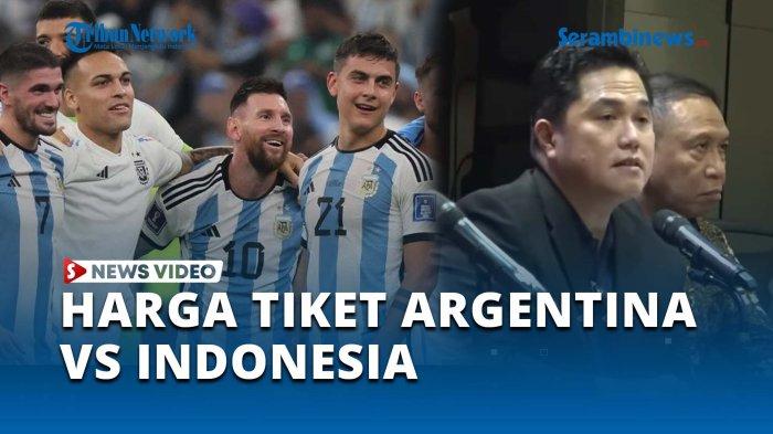 VIDEO Tiket Argentina vs Indonesia Paling Murah Rp 600 Ribu Hingga Rp 4 Jutaan - Serambinews.com