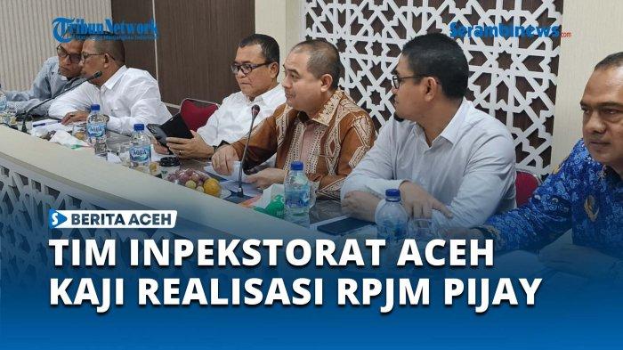 VIDEO Tim Inpekstorat Aceh Kaji Realisasi RPJM Bupati-Wakil Bupati ...