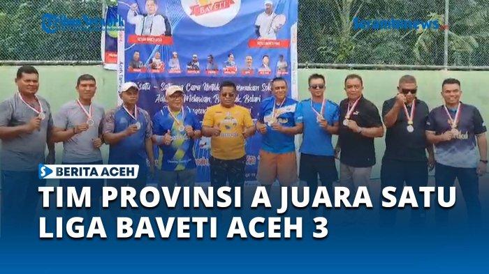 VIDEO Tim Provinsi A Juara Liga Baveti Aceh 3, Wakili Aceh ke Tingkat ...