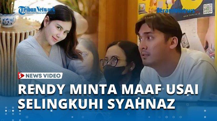 VIDEO Usai Viral Selingkuh dengan Syahnaz, Rendy Minta Maaf ke Lady ...