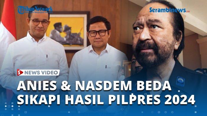 VIDEO - Anies dan Surya Paloh Beda Sikapi Hasil Pilpres 2024, Pengamat: Sinyal NasDem Gabung KIM ...
