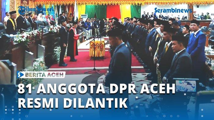 VIDEO - BREAKING NEWS: 76 Anggota DPRA Aceh Resmi Dilantik - Serambinews.com