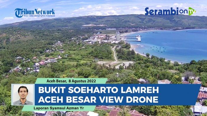VIDEO Bukit Soeharto di Lamreh Aceh Besar View Drone - Serambinews.com