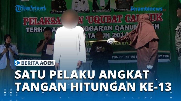 VIDEO Dihukum Cambuk, Satu Pelaku Angkat Tangan pada Hitungan ke-13 ...