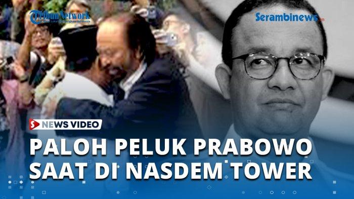 VIDEO - Ke Nasdem Tower Prabowo Disambut & Dipeluk Surya Paloh: Selamat jadi Presiden ...
