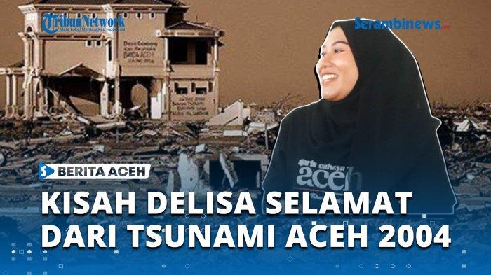 VIDEO - Kisah Delisa Selamat dari Gempa dan Tsunami Aceh 19 Tahun Silam - Serambinews.com
