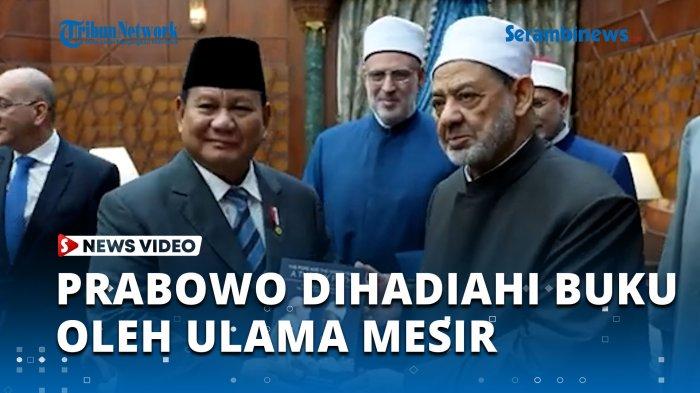 VIDEO - Prabowo Bertemu Grand Syekh Al Azhar dan Ulama Mesir, Dihadiahi ...