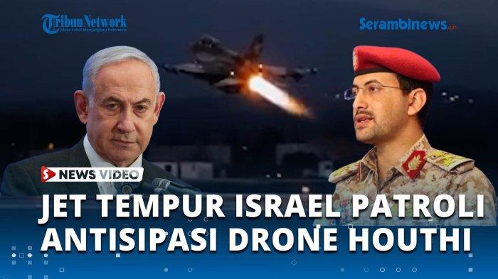 VIDEO - Siaga Balasan Houthi, Jet Tempur IDF Keliling Langit Israel ...