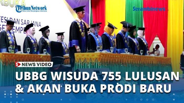 VIDEO UBBG Wisuda 755 Lulusan, Ketua Pembina Yayasan: UBBG akan Buka ...