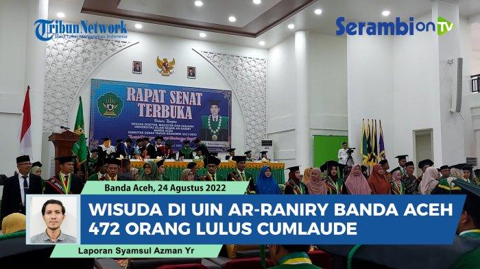 VIDEO UIN Ar-Raniry Gelar Wisuda, 472 Orang Lulus Cumlaude - Serambinews.com