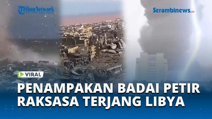VIDEO VIRAL Penampakan Mengerikan Badai Petir Libya yang Tewaskan Lebih ...