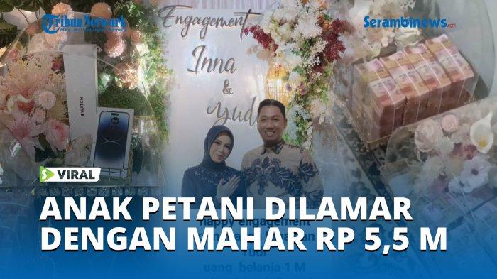 VIDEO Viral Anak Petani Dilamar dengan Mahar Rp 5,5 Miliar, Diberikan Rumah hingga 40 Gram Emas ...
