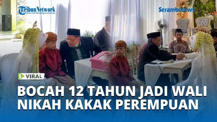 VIDEO Viral Bocah 12 Tahun Jadi Wali Nikah Kakak Perempuannya, Jadi Perdebatan Publik ...