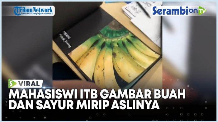 VIDEO Viral Mahasiswi ITB Gambar Buah Mirip Dengan Aslinya ...