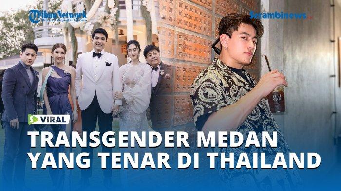 VIDEO Viral Potret Transgender Asal Medan yang Tenar di Thailand, Cewek Berubah jadi Cowok ...