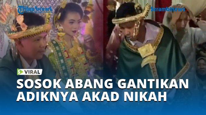 VIDEO Viral Sosok Abang Gantikan Adiknya Kabur Jelang Akad Nikah - Serambinews.com