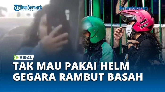VIDEO Viral Tak Mau Pakai Helm Karena Rambut Masih Basah, Penumpang dan Driver Ojol Ribut ...