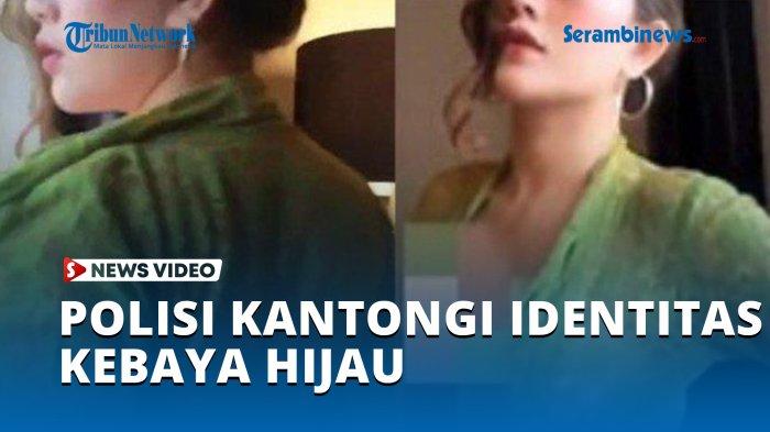 VIDEO Viral Video Syur Kebaya Hijau, Polisi Kantongi Identitasnya, Diduga Model - Serambinews.com