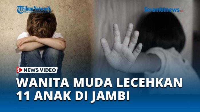 VIDEO Wanita Muda Lecehkan 11 Anak di Jambi, Paksa Korban Mengintip saat Pelaku Berhubungan ...