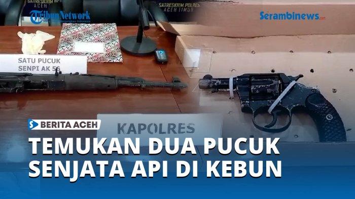 VIDEO Warga Aceh Timur Temukan Dua Pucuk Senjata Api di Kebun ...