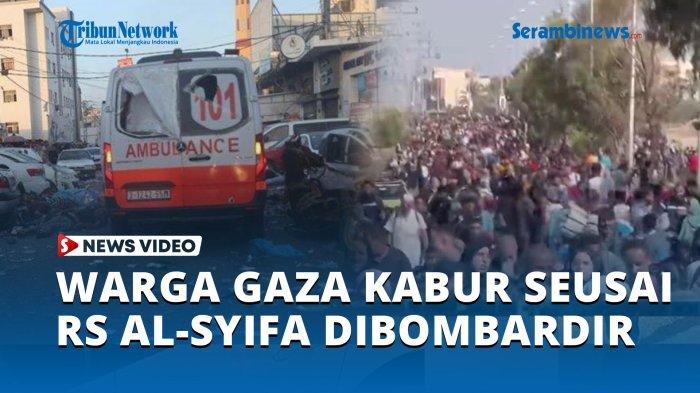 VIDEO Warga Gaza 'Melarikan Diri' seusai Rumah Sakit Al-Syifa ...