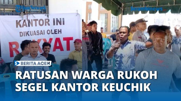 VIDEO - Warga Rukoh Segel Kantor Keuchik, Sempat Terjadi Kericuhan ...