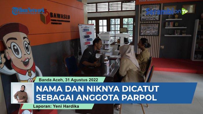 VIDEO Warga Banda Aceh Laporkan Soal Nama yang Dicatut Sebagai Anggota Parpol Ke Bawaslu ...