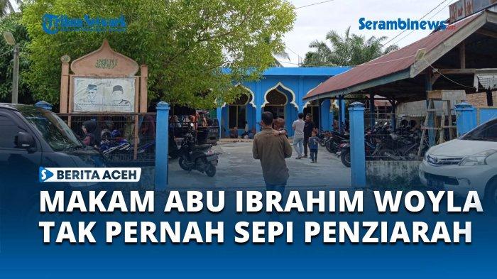 VIDEO Ziarah Ke Makam Ulama Kharismatik dari Aceh Barat, Tgk Abu Ibrahim Woyla - Serambinews.com