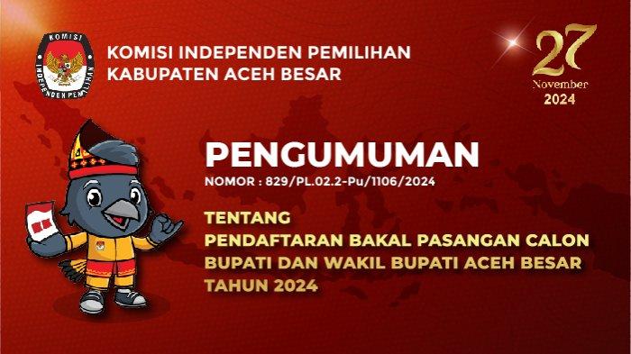KIP Kabupaten Aceh Besar Umumkan Pendaftaran Bakal Calon Bupati dan ...