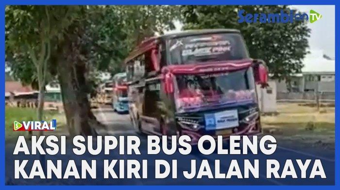VIDEO Viral Aksi Sopir Bus Oleng Kanan Kiri di Jalan Raya, Malah Bikin ...