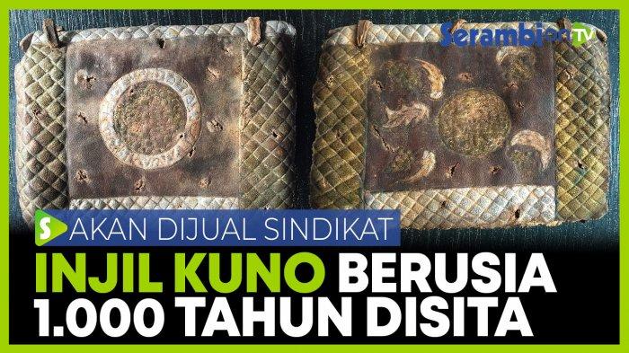 VIDEO - Artefak Berusia 1000 Tahun, INJIL KUNO Diamankan dari Sindikat ...