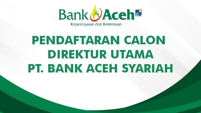 Proses Seleksi Dirut Bank Aceh Syariah Bebas dari Intervensi PSP ...