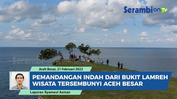 VIDEO Indahnya Pemandangan dari Bukit Lamreh Aceh Besar, Wisata ...
