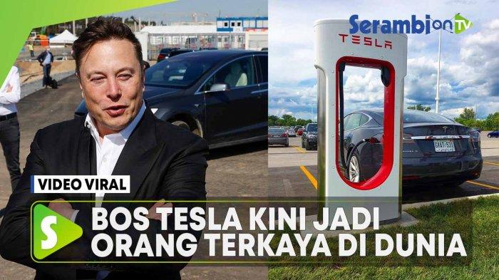 VIDEO Kekayaan Melonjak, Bos Tesla Kini Jadi Orang Terkaya di Dunia ...