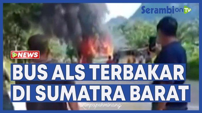 VIDEO Bus ALS dari Medan Hendak ke Semarang Terbakar di Sumatra Barat, Seluruh Penumpang Selamat ...