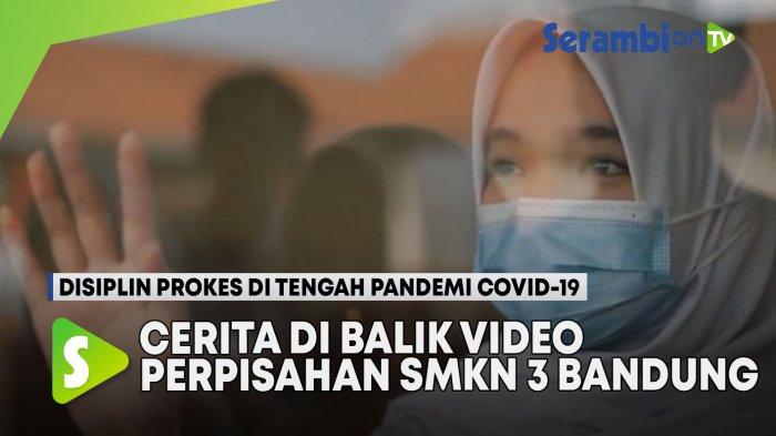 VIDEO Cerita di Balik Viral Video Perpisahan SMKN 3 Bandung, Disiplin Prokes di Tengah Pandemi ...