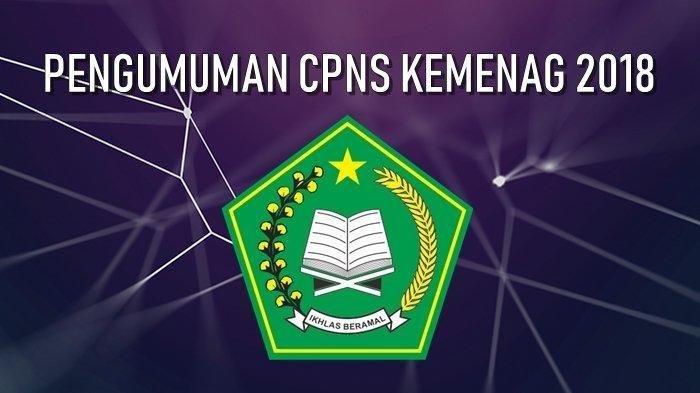 Pengumuman Hasil Akhir Seleksi CPNS Kemenag 2018, Download PDF di Sini ... Pengumuman Hasil Akhir Seleksi CPNS Kemenag 2018, Download PDF di Sini ...