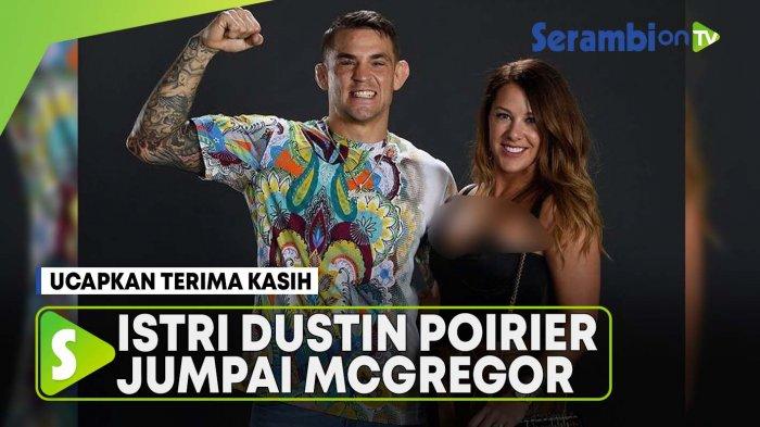 VIDEO Beri Sumbangan, Istri Dustin Poirier Jumpai Conor McGregor dan ...
