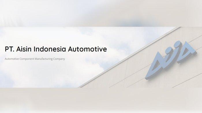 Lowongan Kerja D3, D4 dan S1 di Perusahaan Manufaktur PT Aisin ...